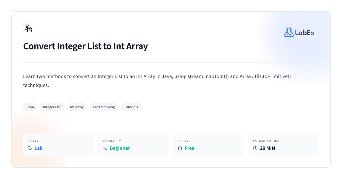 Java Integer List to Int Array 변환 방법 | 프로그래밍 튜토리얼 | LabEx Java Integer List to Int Array 변환 방법 | 프로그래밍 튜토리얼 | LabEx