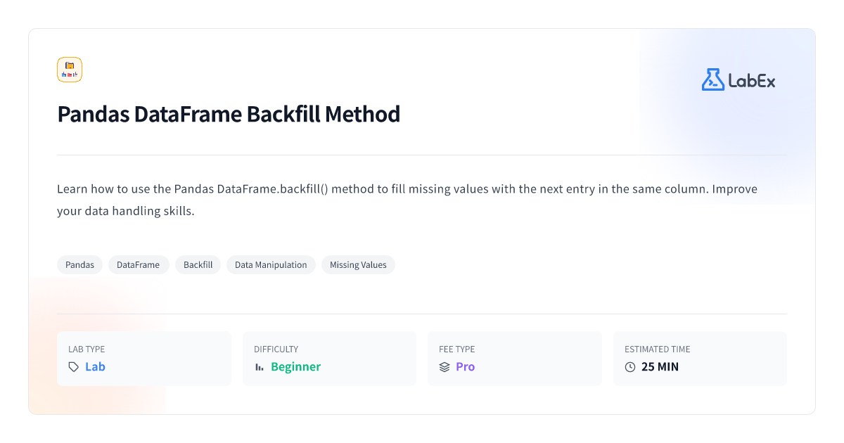 Pandas DataFrame backfill | 데이터 조작 | LabEx Pandas DataFrame backfill | 데이터 조작 | LabEx